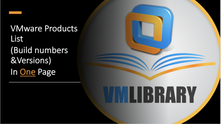 VMware Products List (Build numbers & Versions) In One Page – VMlibrary